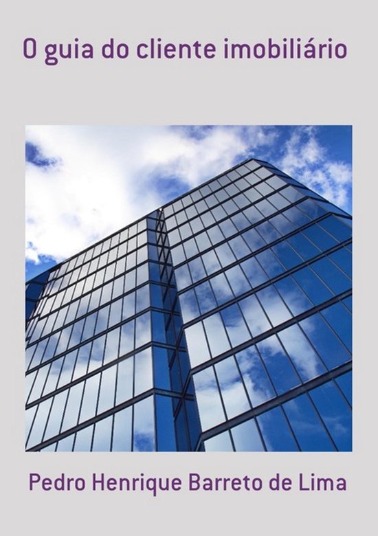 O Guia Do Cliente Imobiliário (ebook), Pedro Henrique Barreto De Lima ...