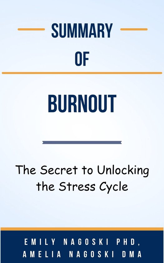 Summary Of Burnout The Secret to Unlocking the Stress Cycle by Emily ...