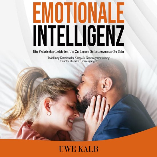 Emotionale Intelligenz: Ein Praktischer Leitfaden Um Zu Lernen ...