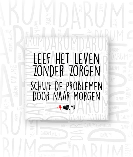 #DARUM! Tegeltje - Leef zonder zorgen - Tegeltje met grappige tekst ...