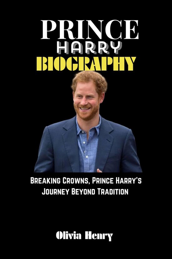 PRINCE HARRY BIOGRAPHY (ebook), Olivia Henry | 1230007473197 | Boeken | bol
