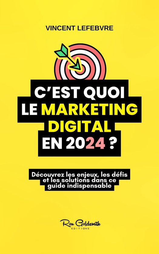 C’est quoi le marketing digital en 2024 ? (ebook), Vincent Lefebvre | 1230007400179 |... | bol