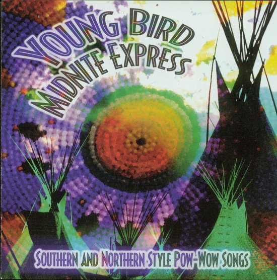 Young Bird & Midnite Express - Southern And Northern Style Pow-Wow (CD ...