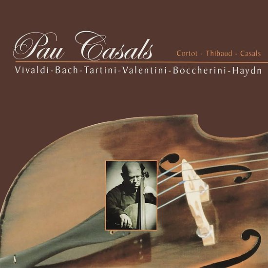 Pau Casals, Jacques Thibaud, Alfred Cortot - Vivaldi, Bach, Tartini ...