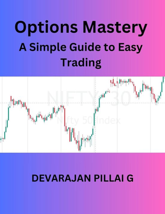 Options Mastery: A Simple Guide to Easy Trading (ebook), DEVARAJAN PILLAI G |... | bol