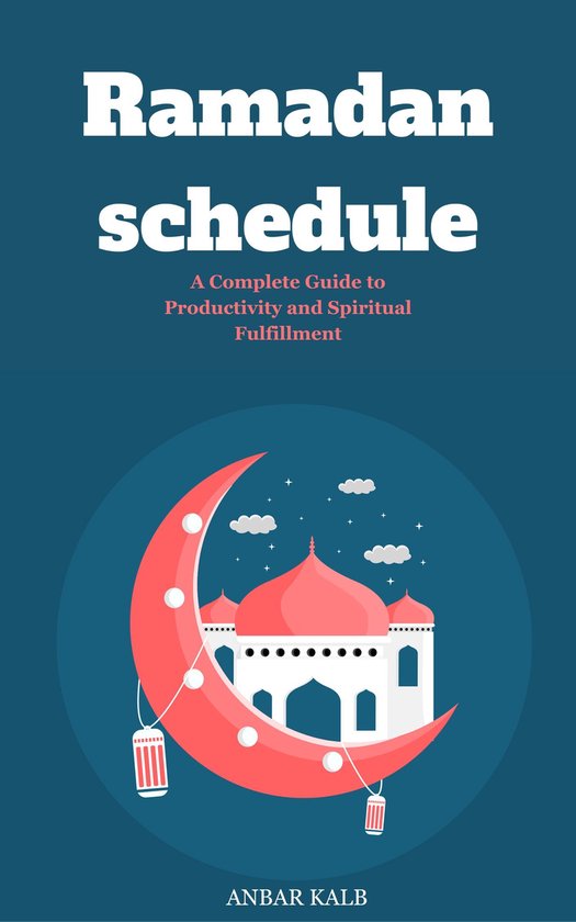 Ramadan schedule (ebook), Anbar Kalb | 1230007503696 | Boeken | bol