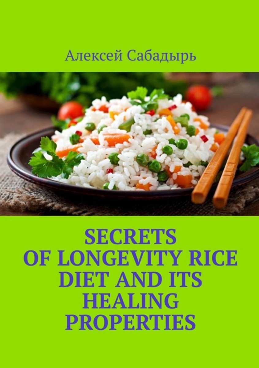 Secrets of longevity Rice diet and its healing properties (ebook ...