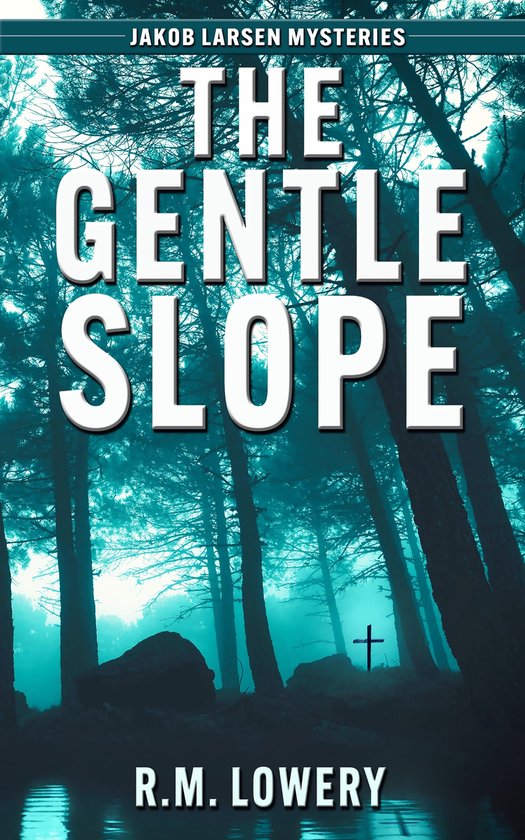 Jakob Larsen Mysteries 1 - The Gentle Slope (ebook), R.M. Lowery ...