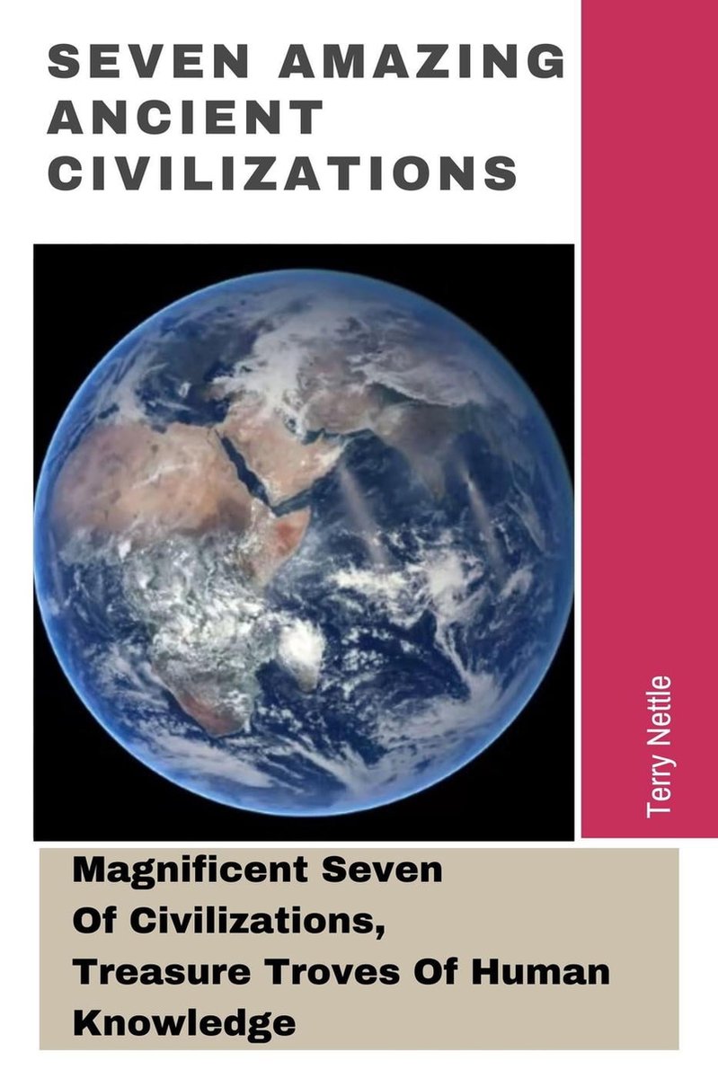 Seven Amazing Ancient Civilizations: Magnificent Seven Of Civilizations ...