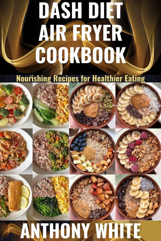 DASH Diet Air Fryer Cookbook (ebook), Anthony White | 1230007351709 ...
