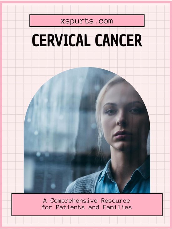 Cervical Cancer: A Comprehensive Resource for Patients and Families ...