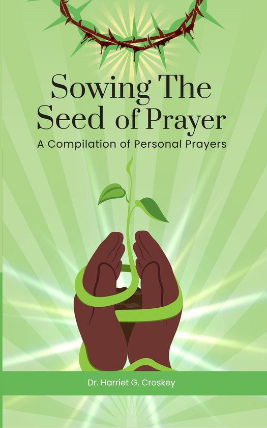 Sowing The Seed of Prayer (ebook), Dr. Harriet G. Croskey ...