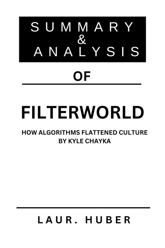SUMMARY AND ANALYSIS OF FILTERWORLD: HOW ALGORITHMS FLATTENED CULTURE ...
