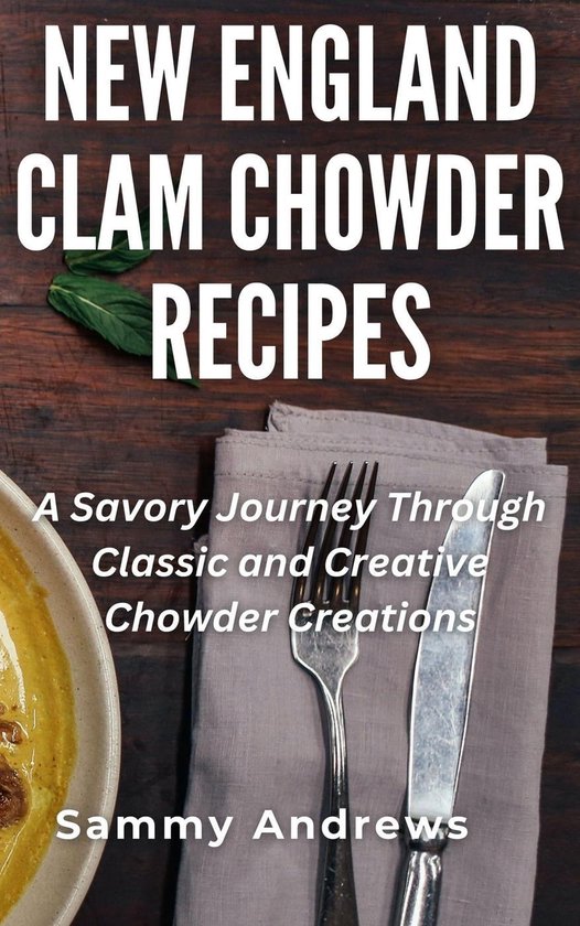 New England Clam Chowder Recipes (ebook), Sammy Andrews | 9798224331871 ...