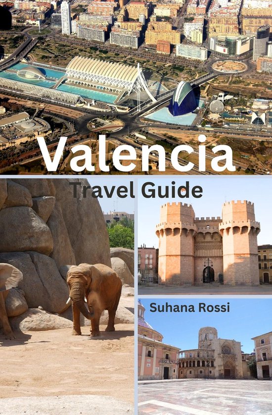 Valencia Travel Guide (ebook), Suhana Rossi | 9788196824723 | Boeken | bol