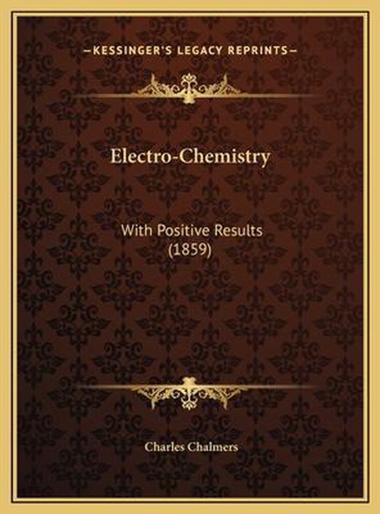 Electro-Chemistry Electro-Chemistry, Charles Chalmers | 9781169511118 ...