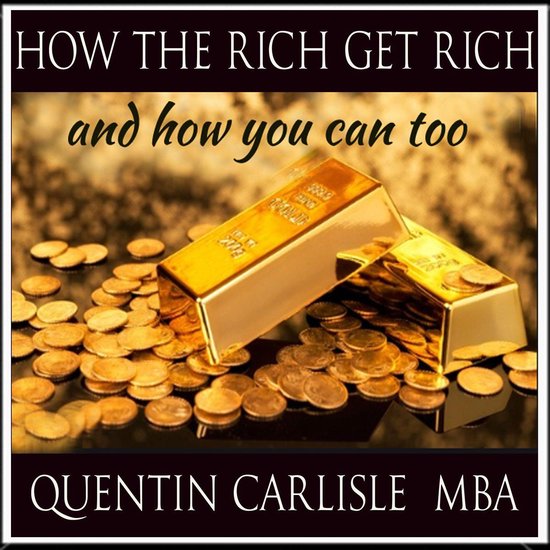 How The Rich Get Rich, Quentin Carlisle Mba | 9781094294926 | Boeken ...