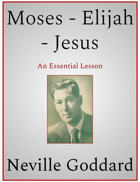 Moses - Elijah - Jesus (ebook), Neville Goddard | 9788835846338 ...