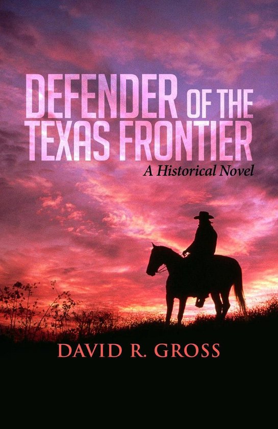 Defender Of The Texas Frontier (ebook), David R. Gross | 9781952309106 ...