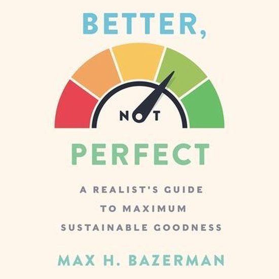 Better, Not Perfect, Max H Bazerman | 9781799940555 | Boeken | bol