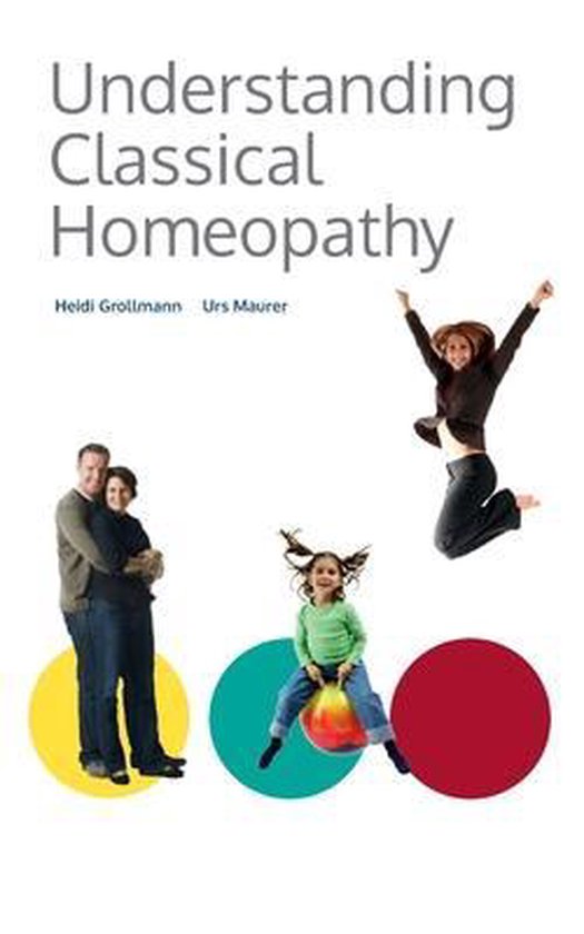 Understanding Classical Homeopathy, Urs Maurer | 9783952100424 | Boeken ...