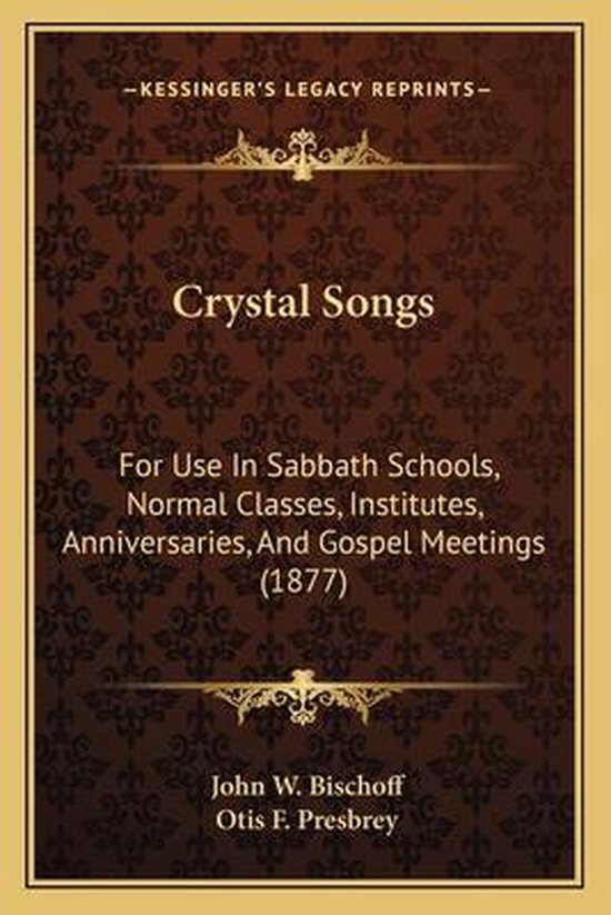 Crystal Songs, John W. Bischoff | 9781165334391 | Boeken | bol.com