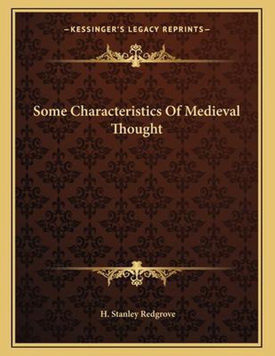 Some Characteristics of Medieval Thought, H Stanley Redgrove ...