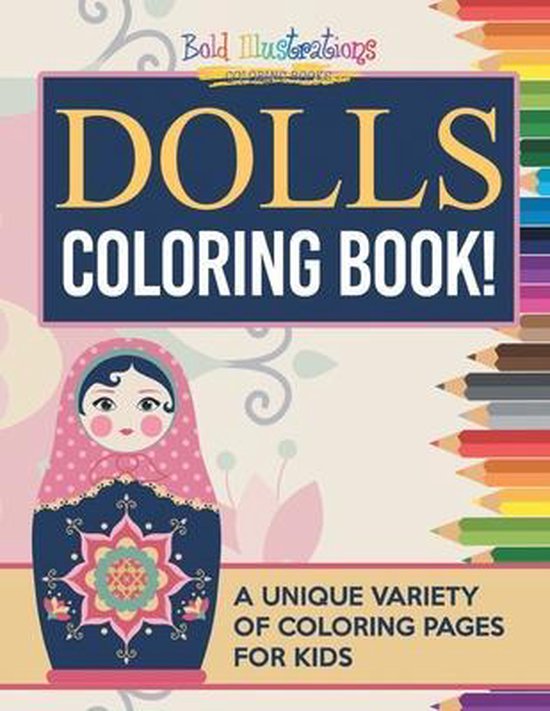 Dolls Coloring Book! A Unique Variety Of Coloring Pages For Kids, Bold ...