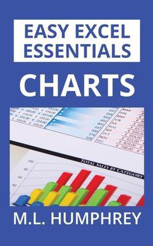 Easy Excel Essentials- Charts | 9781950902323 | M.L. Humphrey | Boeken ...