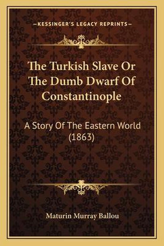 The Turkish Slave or the Dumb Dwarf of Constantinople, Maturin Murray ...