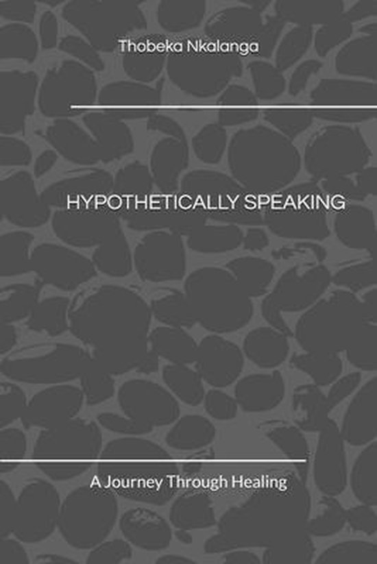 Hypothetically Speaking, Thobeka Nkalanga | 9798648010260 | Boeken ...