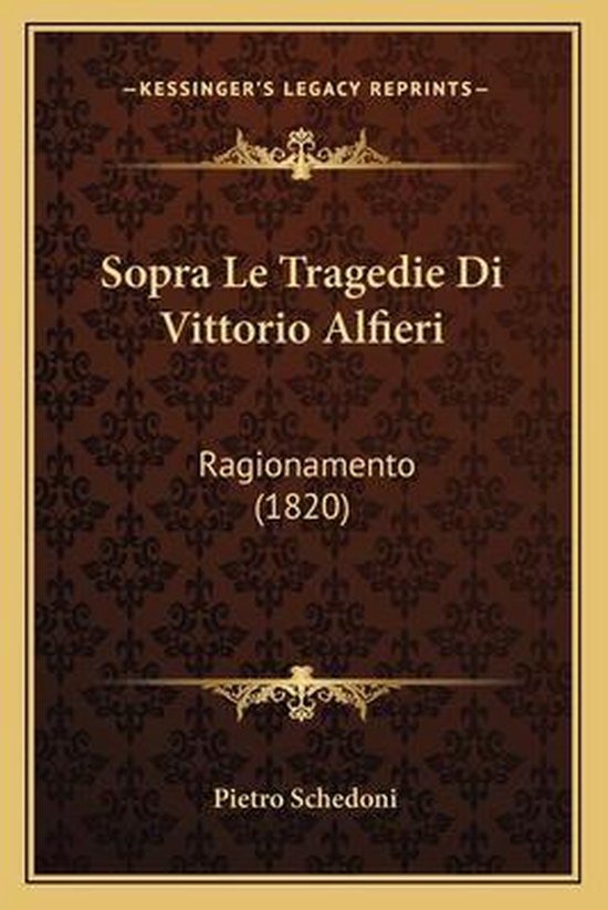Sopra Le Tragedie Di Vittorio Alfieri, Pietro Schedoni | 9781167431692 ...