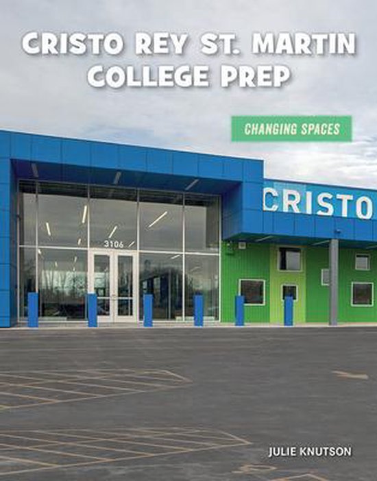 Cristo Rey St. Martin College Prep | 9781534170711 | Julie Knutson ...