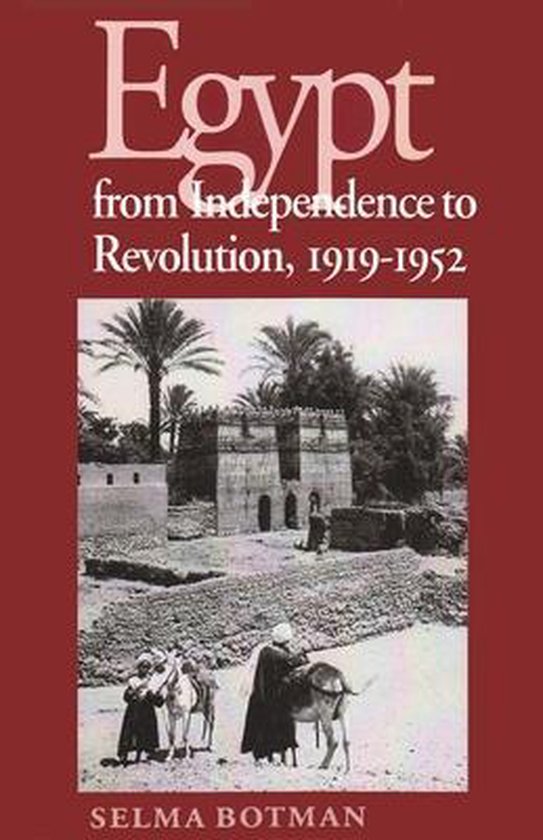 Egypt from Independence to Revolution, 1919-1952, Selma Botman ...