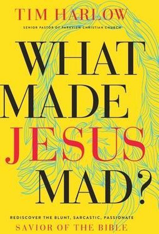 What Made Jesus Mad?, Tim Harlow | 9781400216062 | Boeken | bol.com