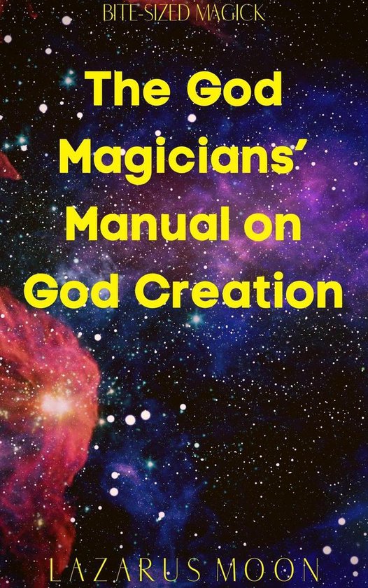 Bite-Sized Magick 11 - The God Magicians’ Manual on God Creation (ebook ...