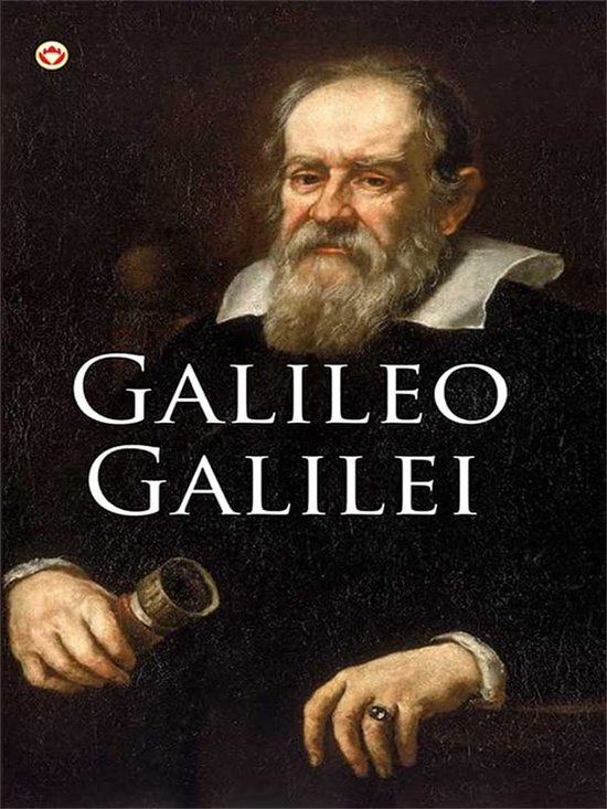 Great Scientists of the World : Galileo Galilei (ebook), Savneet kaur ...