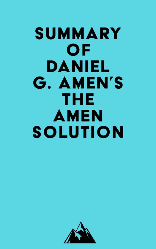 Summary of Daniel G. Amen's The Amen Solution (ebook), Everest Media ...