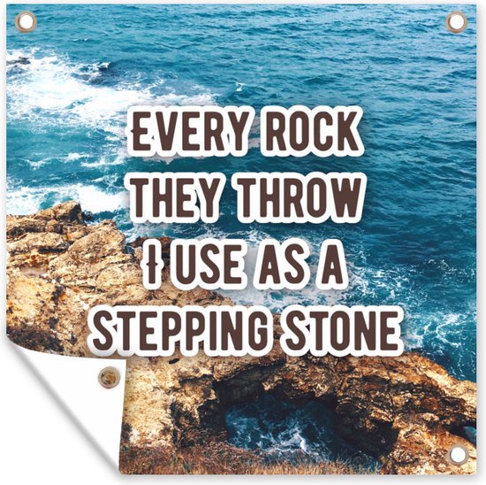 Tuinposters Every rock they throw I use as a stepping stone - Spreuken ...