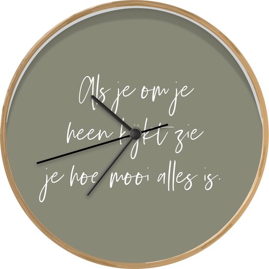 Klok Ø 30 Cm Quotes Als Je Om Je Heen Kijkt Zie Je Hoe Alles Is
