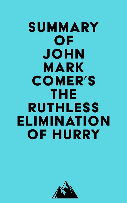 Summary Of John Mark Comers The Ruthless Elimination Of Hurry Ebook