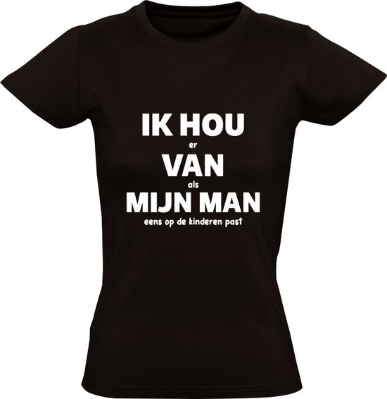 IK HOU er VAN als MIJN MAN eens op de kinderen past Dames T-shirt ...