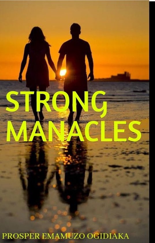 STRONG MANACLES (ebook), Prosper Emamuzo Ogidiaka | 1230005568031 ...