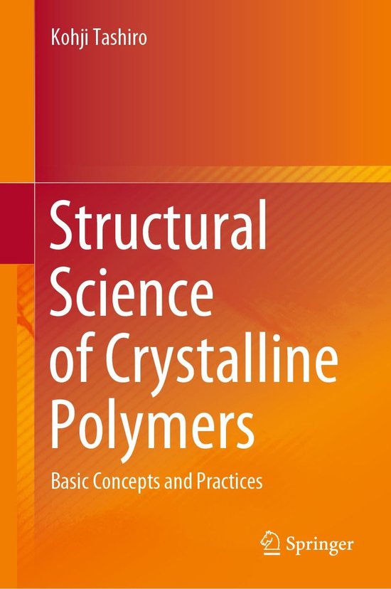 Structural Science of Crystalline Polymers (ebook), Kohji Tashiro | 9789811595622 | Boeken | bol