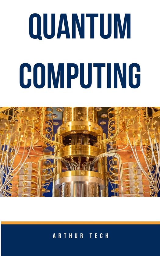 Quantum Computing (ebook), Arthur Tech | 1230007526893 | Boeken | bol