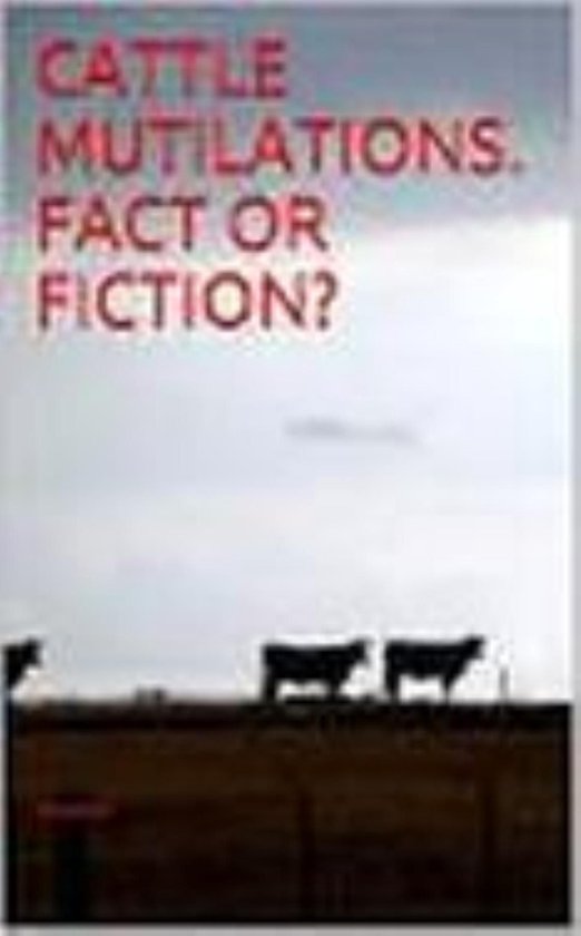 Cattle Mutilations. Fact or Fiction. (ebook), Pat Dwyer | 9798869353252 ...