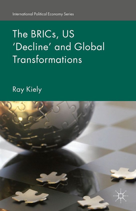 International Political Economy Series - The BRICs, US ‘Decline’ and ...
