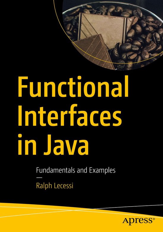 Functional Interfaces in Java (ebook), Ralph Lecessi | 9781484242780 ...