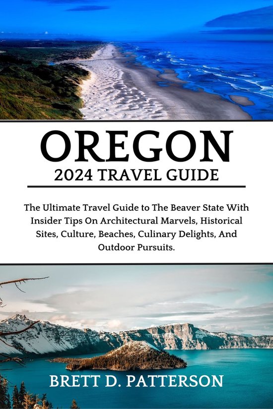 Oregon 2024 Travel Guide (ebook), Brett D. Patterson | 1230007756559 | Boeken | bol