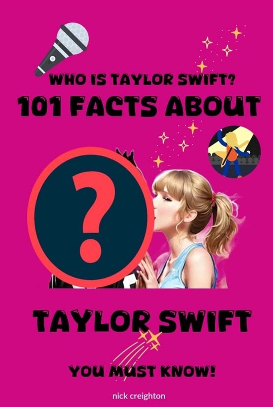 101 Must-Know Facts About Taylor Swift - Ultimate Swiftie Fan Guide For Kids, Teens, &... | bol